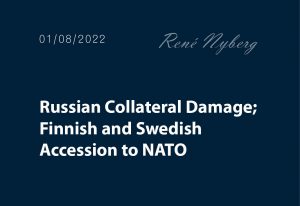 Russian Collateral Damage; Finnish and Swedish Accession to NATO - René ...